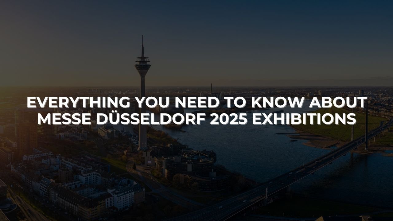 Everything You Need to Know About Messe Düsseldorf 2025 Exhibitions