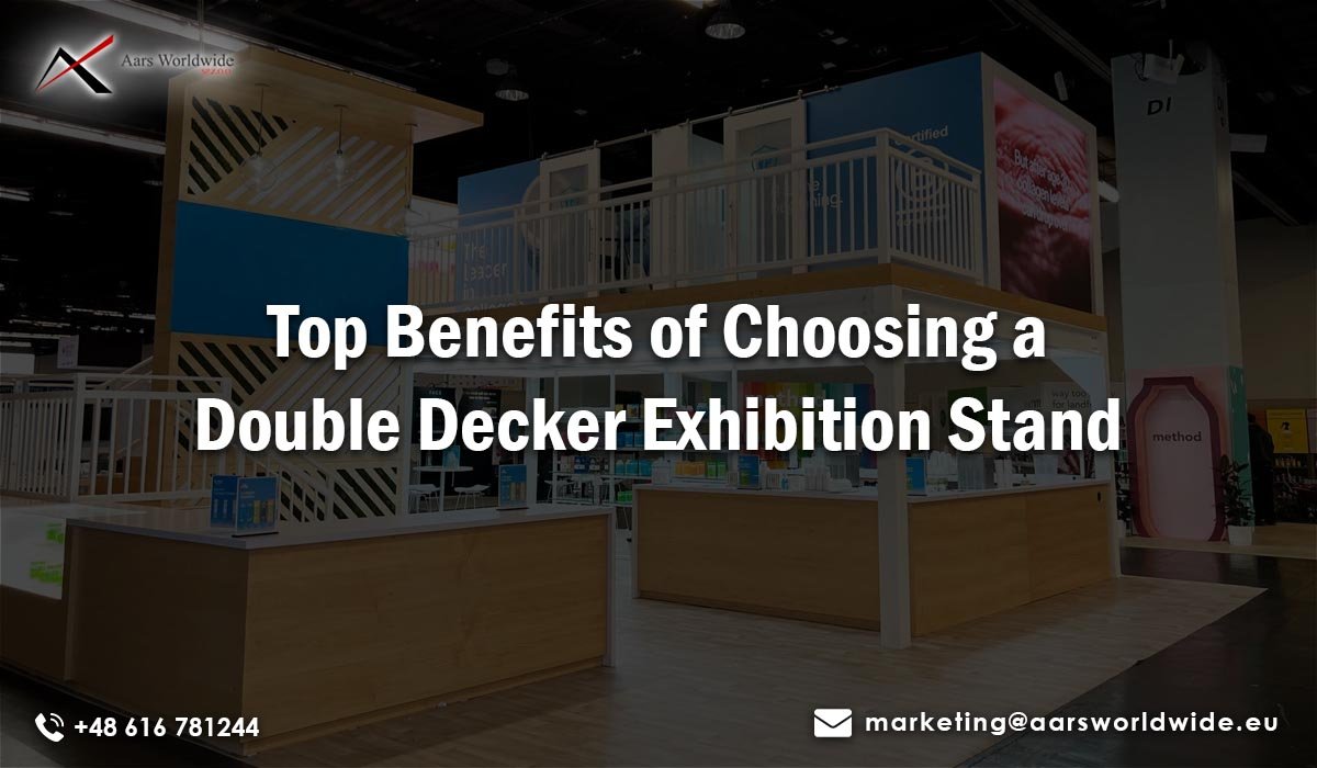 Top Benefits of Choosing a Double Decker Exhibition Stand